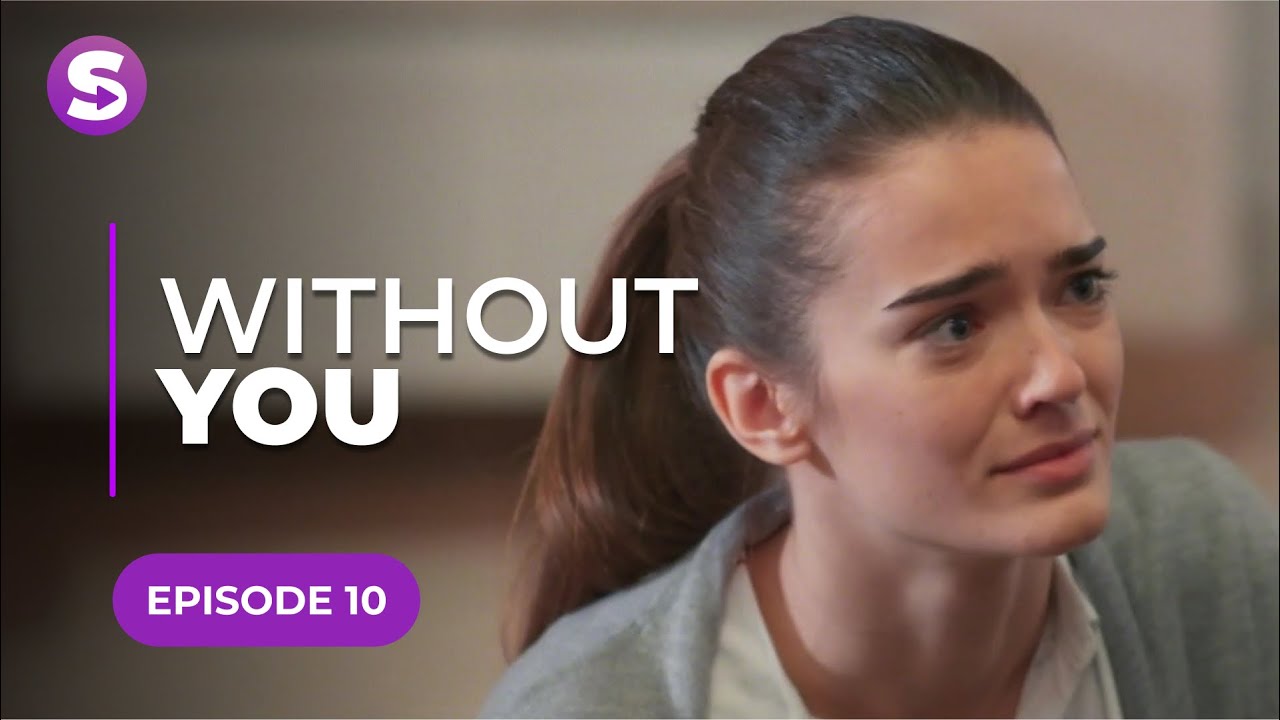 Without You | Episode 10