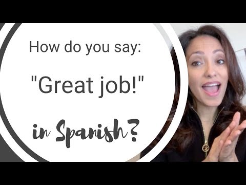How to say "Great job! in Spanish.