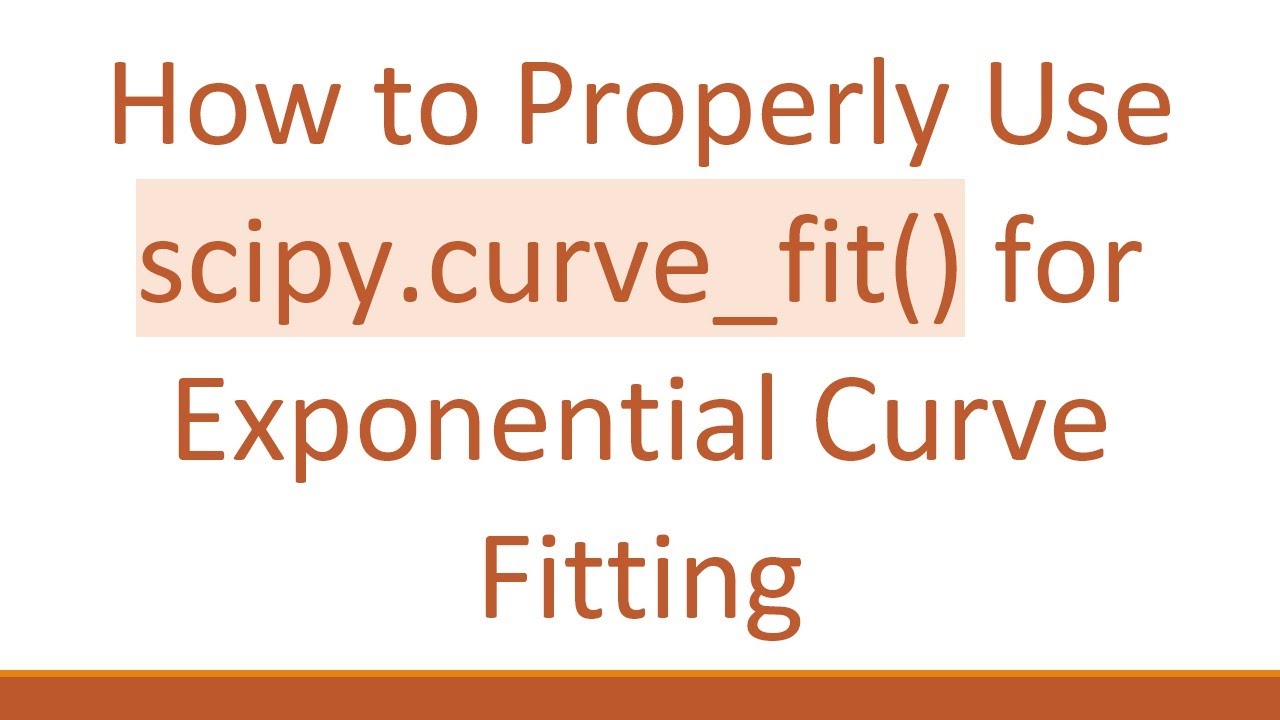 How to Properly Use scipy.curve_fit() for Exponential Curve Fitting