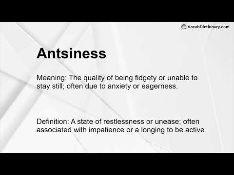 Antsiness Meaning