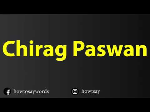 How To Pronounce Chirag Paswan