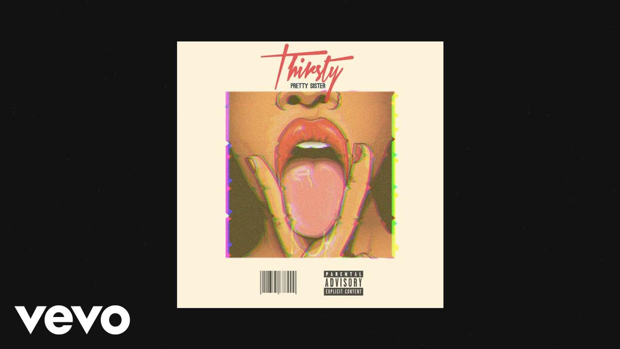 Pretty Sister - Thirsty (AUDIO)