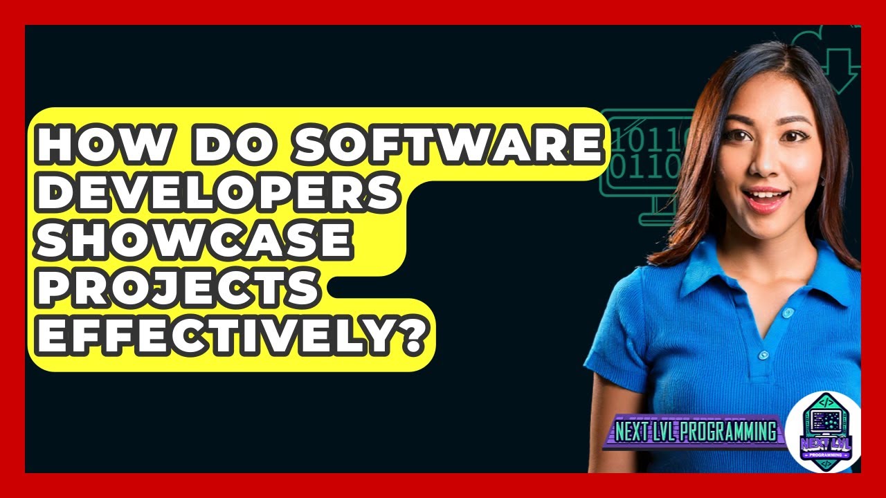 How Do Software Developers Showcase Projects Effectively? - Next LVL Programming