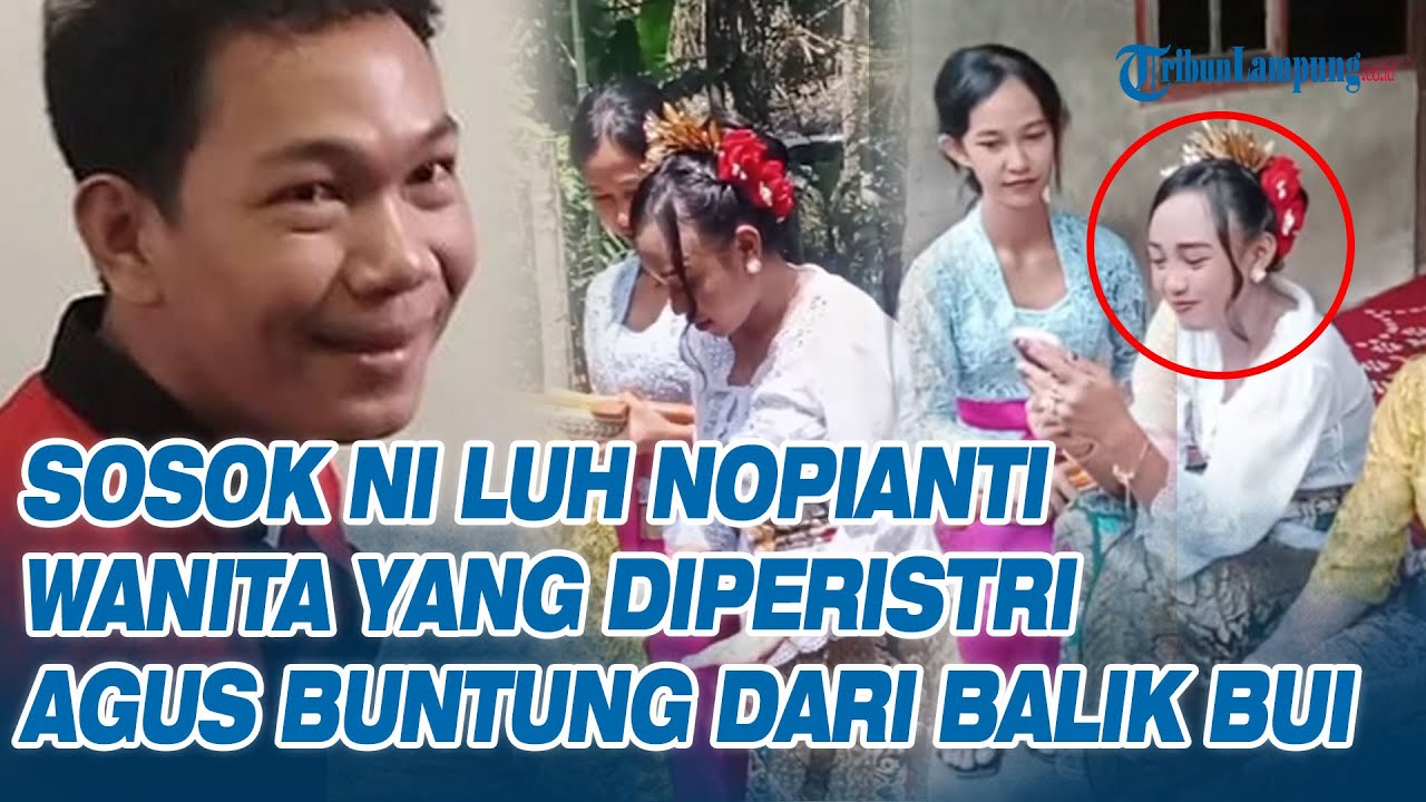 Sosok Ni Luh Nopianti, Wanita yang Diperistri Agus Buntung dari Balik Bui