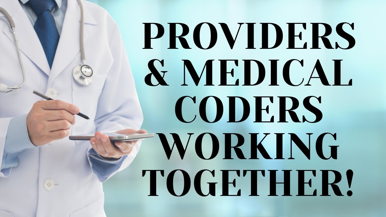 MEDICAL CODERS: HOW TO TALK TO PROVIDERS