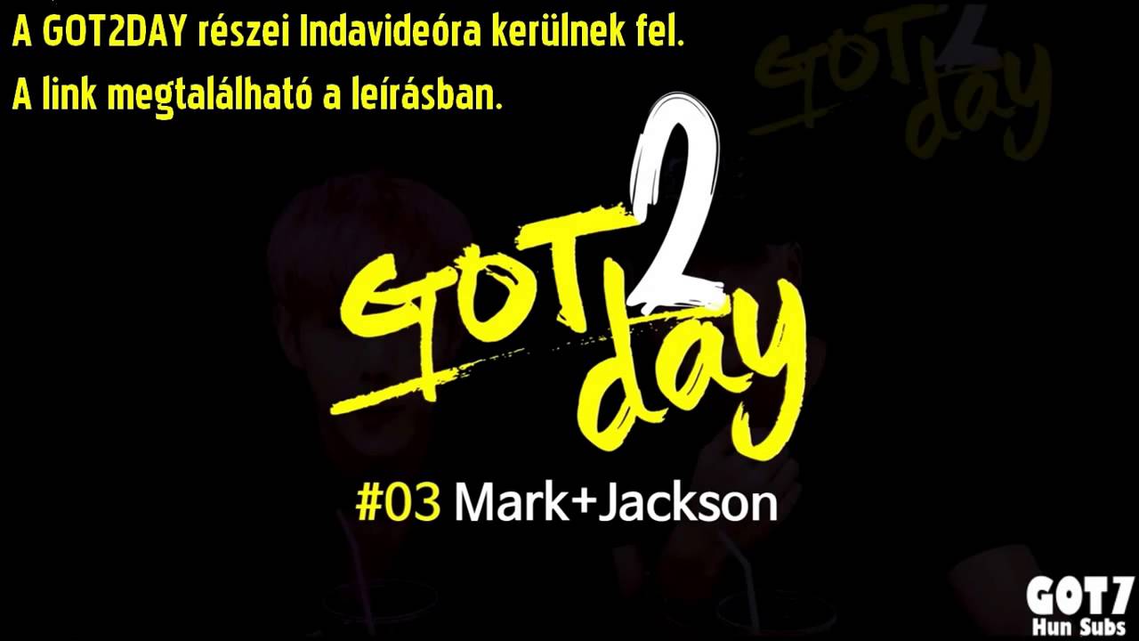 GOT2DAY #3 Mark & Jackson (Hun Sub)