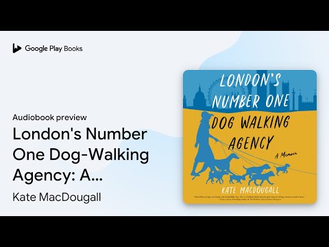 London's Number One Dog-Walking Agency: Aโฆ by Kate MacDougall ยท Audiobook preview