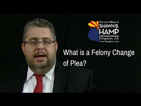 What is a Felony Change of Plea Hearing? ⎪928-753-6868⎪HampLaw.com
