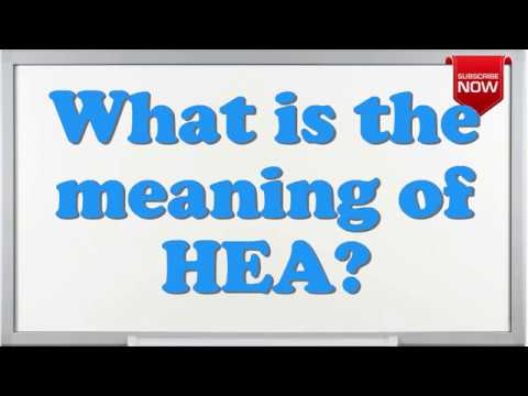 What is the full form of HEA?