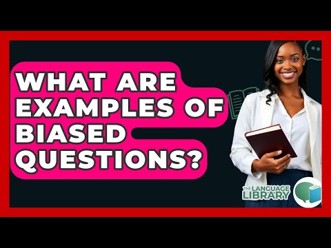 What Are Examples Of Biased Questions? - The Language Library