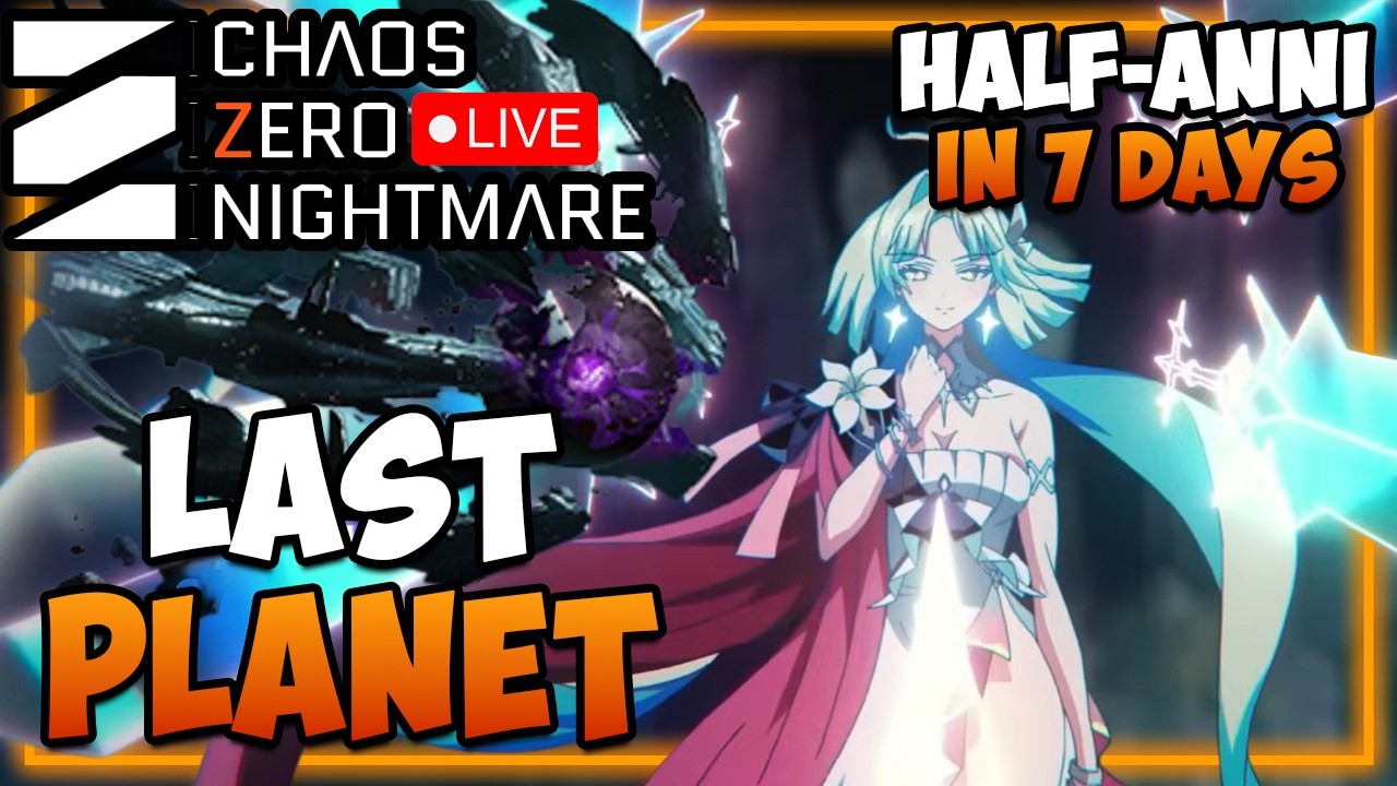 🔴D-7 Until HALF-ANNI - LAST EVENT PLANET DELTA I Help/Q&A I Chaos Zero Nightmare