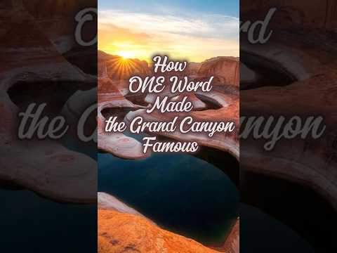How ONE Word Made the Great Canyon Famous