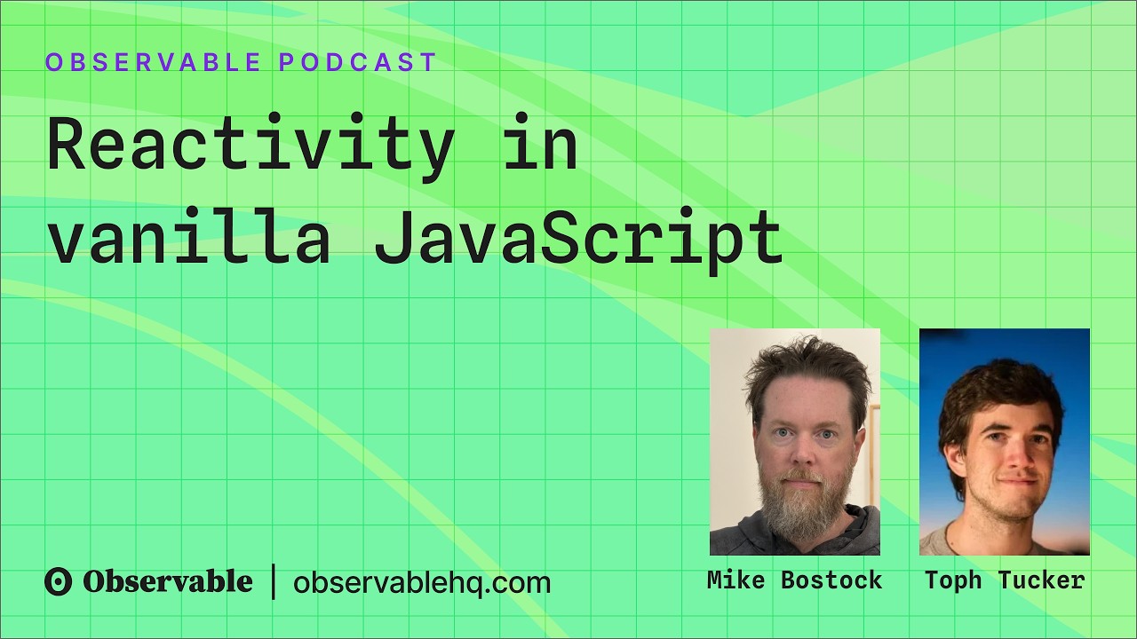 Reactivity in vanilla JavaScript | Observable Podcast