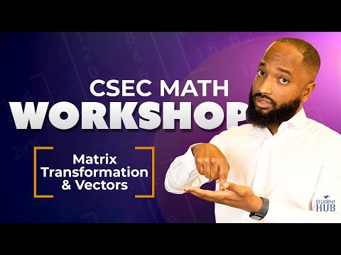 CSEC Maths - Matrix Transformation and Vectors Workshop with Kerwin Springer