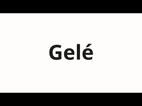 How to pronounce Gelé