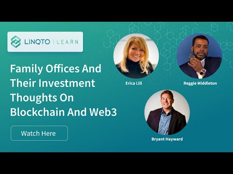 Linqto Learn: Family Offices And Their Investment Thoughts On Blockchain And Web3