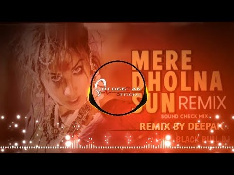 MERE DHOLNA SUN || HIGH GAIN || SOUND CHEAK || REMIX BY DEEPAK || DJ BLACK BULL
