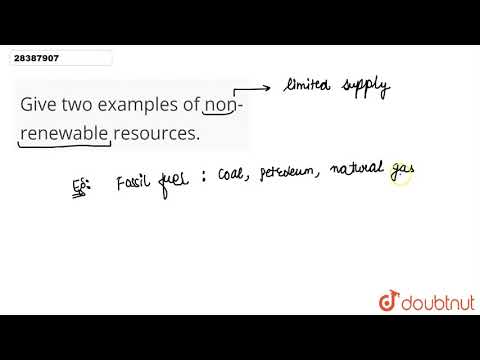 Give two examples of non-renewable resources.