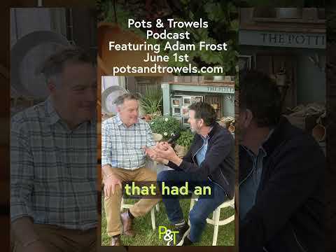 Adam Frost from BBC Gardeners World Joins us on the Pots & Trowels Podcast - Pots & Trowels