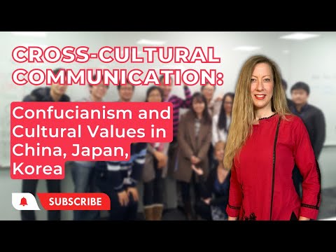Cross-Cultural Communication: Confucianism and Cultural Values in China, Japan, Korea