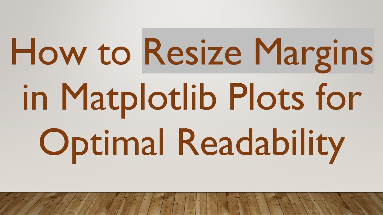 How to Resize Margins in Matplotlib Plots for Optimal Readability