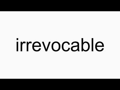 How to pronounce irrevocable