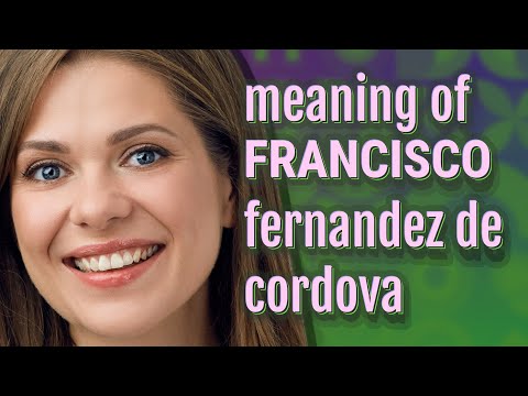 Francisco fernandez de cordova | meaning of Francisco fernandez de cordova