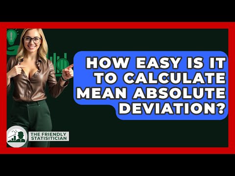 How Easy Is It To Calculate Mean Absolute Deviation? - The Friendly Statistician