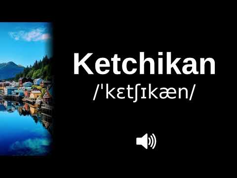 How to pronounce Ketchikan (CORRECTLY!)