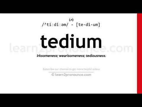 Pronunciation of Tedium | Definition of Tedium