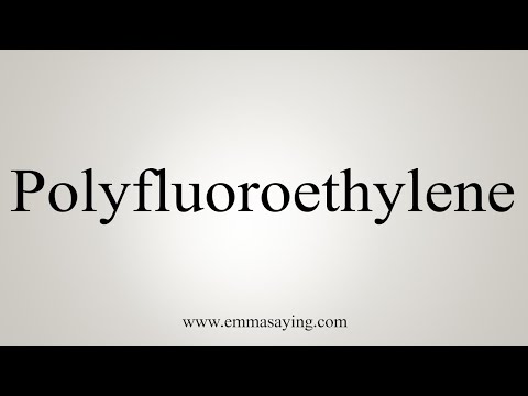 How To Say Polyfluoroethylene