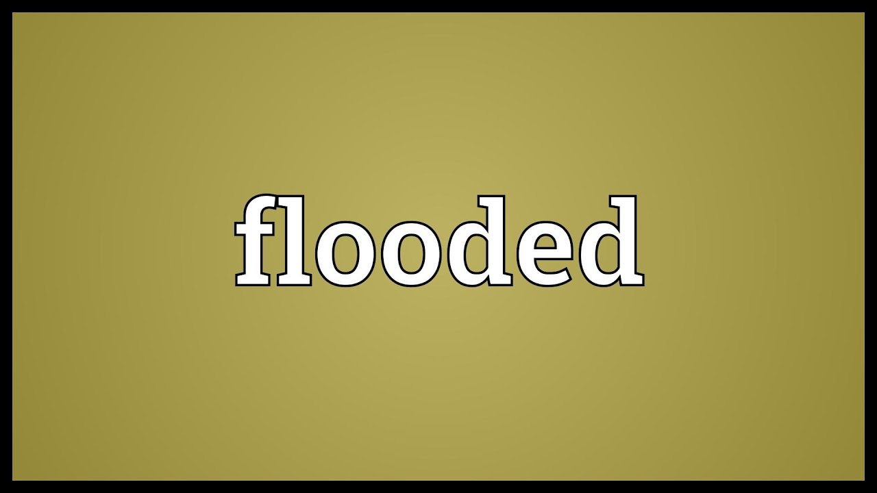 Flooded Meaning