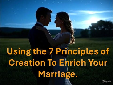 Part 1: Teamwork in marriage and the 7 Principles of Creation