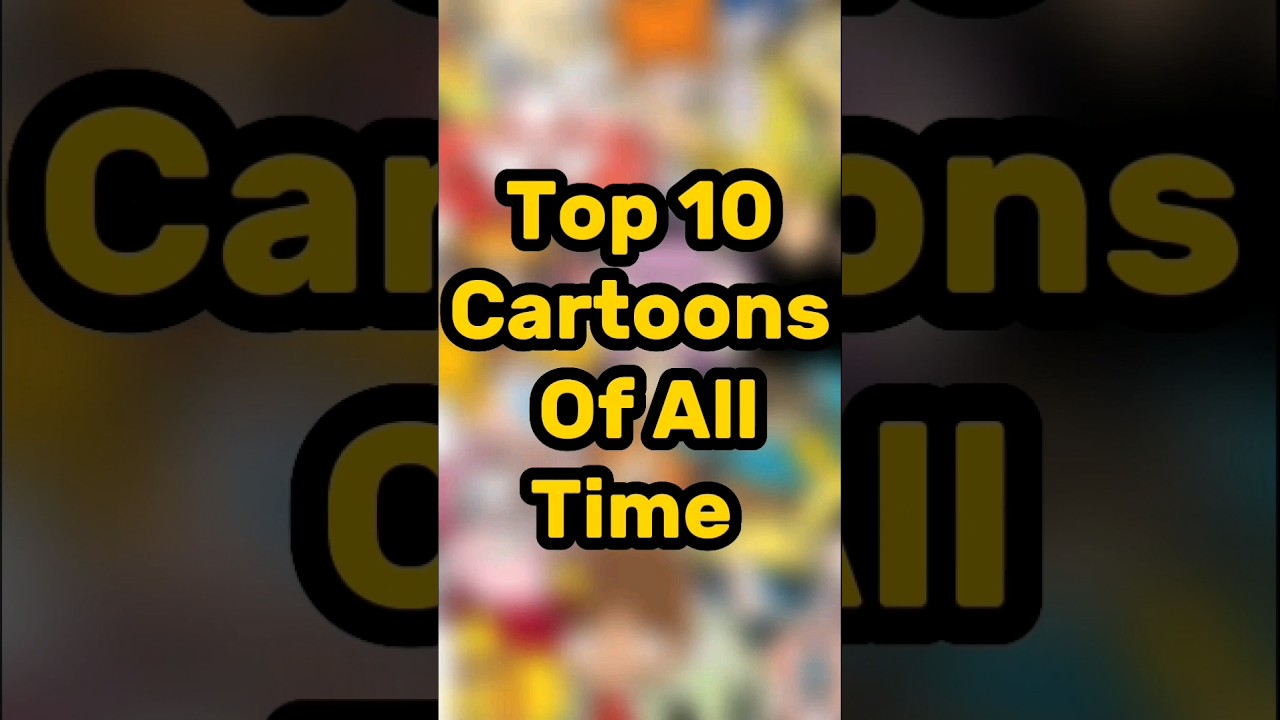 Top 10 Cartoons Of All Time #cartoon #top10cartoon #worldshort