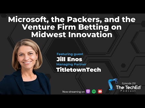 Microsoft, the Packers, and the Venture Firm Betting on Midwest Innovation - Jill Enos, Managing ...
