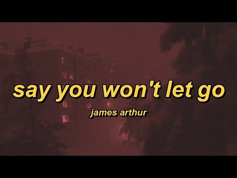 James Arthur - Say You Won't Let Go (lyrics)