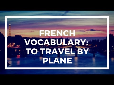 FRENCH VOCABULARY: To Travel by Plane