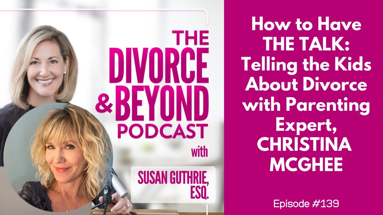 How to Have THE TALK:  Telling the Kids About Divorce with Parenting Expert, Christina McGhee