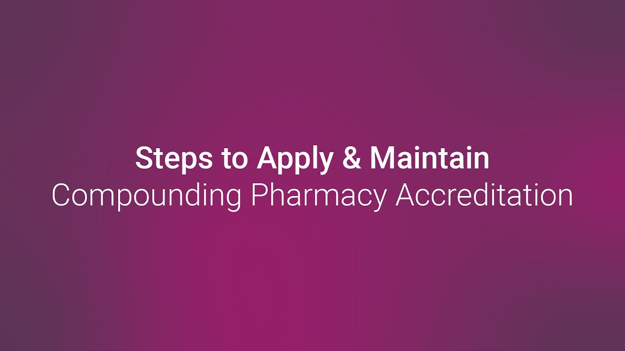 Compounding Pharmacy Accreditation Process Overview