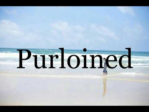 How To Pronounce Purloined????????????????????????Pronunciation Of Purloined