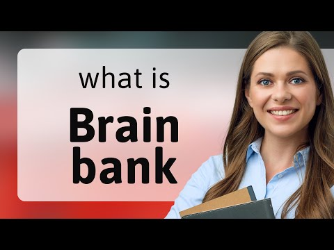 Unraveling the Mystery of "Brain Bank"