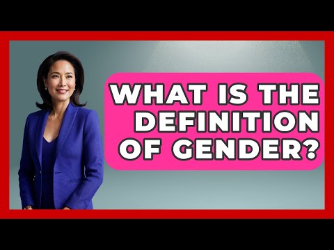 What Is The Definition Of Gender? - Together Conservative
