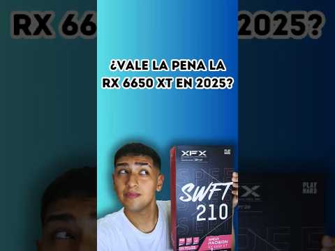 ¿Vale la pena la RX 6650 XT en 2025?