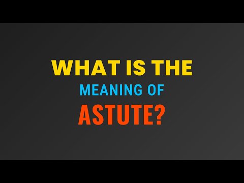 What is the meaning of Astute?