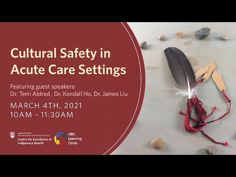 Cultural Safety in Acute Care Settings with Dr. Terri Aldred, Dr. Kendall Ho and Dr. James Liu