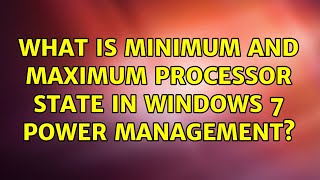 Apa Minimum Dan Maximum Processor State Di Windows 7 Power Management?