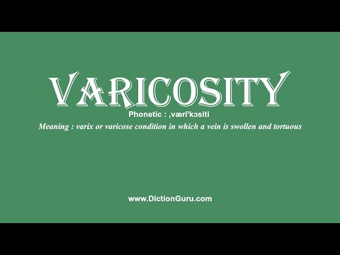 How to Pronounce varicosity with Meaning, Phonetic, Synonyms and Sentence Examples