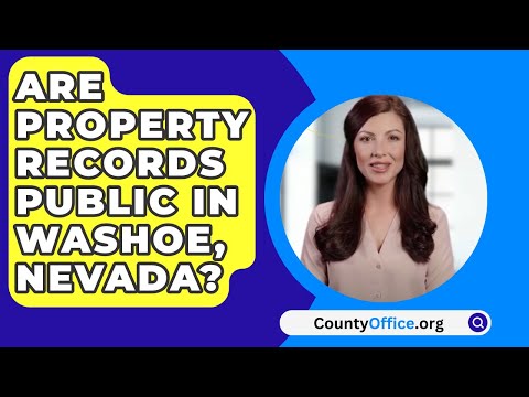 Are Property Records Public In Washoe County, Nevada? - CountyOffice.org