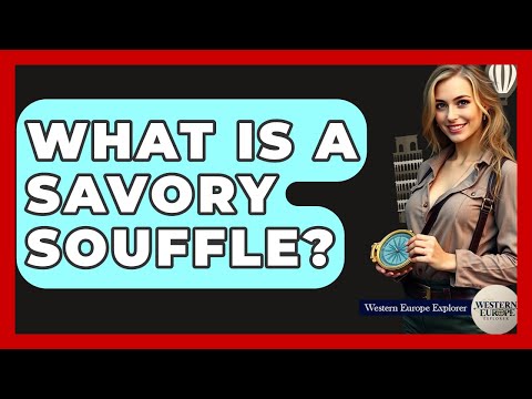 What Is A Savory Souffle? - Western Europe Explorer