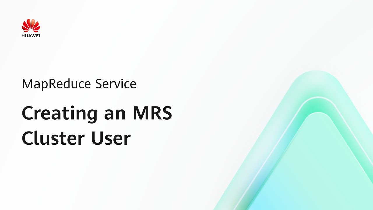 MapReduce Service (MRS): Creating an MRS Cluster User | Step-by-Step Guides